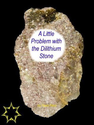 A Little Problem with the Dilithium Stone by Travis Perry | Goodreads