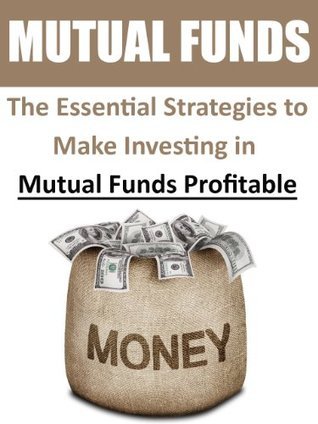 Mutual Funds: The Essential Strategies to Make Investing in Mutual ...