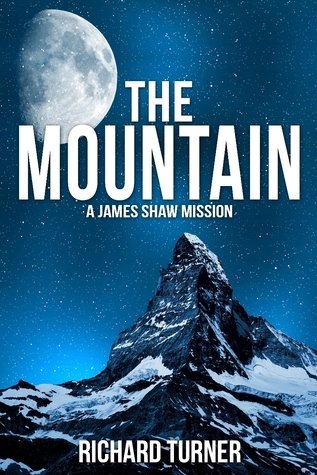 The Mountain (James Shaw, #2) by Richard Turner | Goodreads