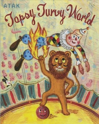 Topsy Turvy World by Atak | Goodreads