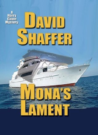Mona's Lament (Harry Caine Mytery Series) by David Shaffer | Goodreads