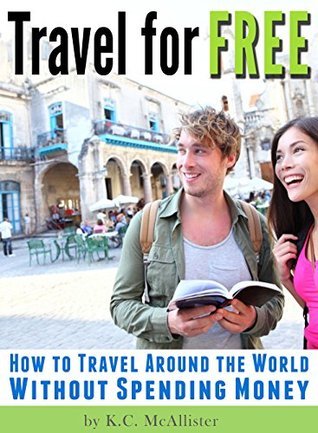 Travel for Free: How to Travel Around the World Without Spending Money ...