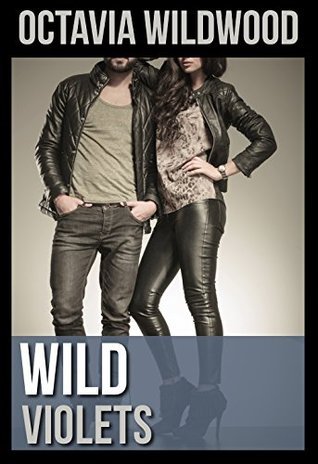 Wild Violets (Wild, #3) by Octavia Wildwood | Goodreads