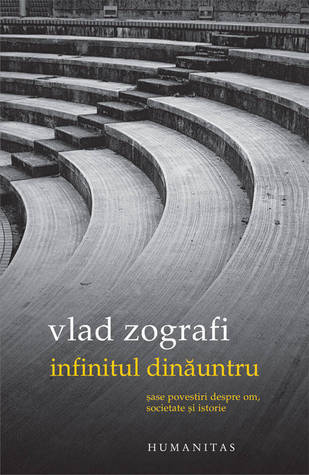 Infinitul dinăuntru: Şase povestiri despre om, societate şi istorie by ...