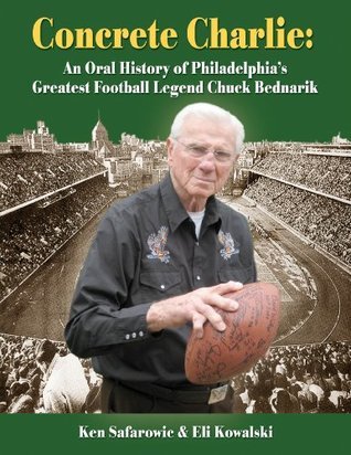Concrete Charlie: An Oral History of Philadelphia's Greatest Football ...