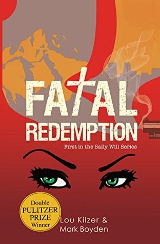 Fatal Redemption (Sally Will #1) by Lou Kilzer | Goodreads