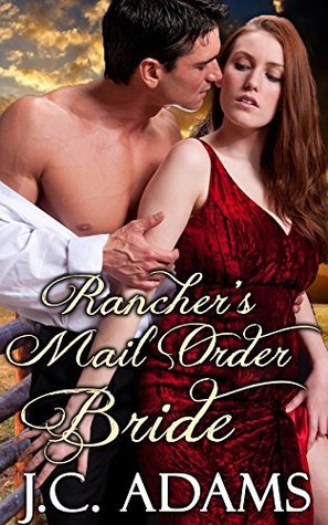 Rancher's Mail Order Bride (Brides of Boston #1) by J.C. Adams | Goodreads