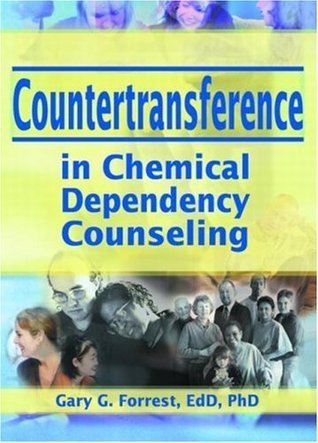 Countertransference in Chemical Dependency Counseling by Gary G ...
