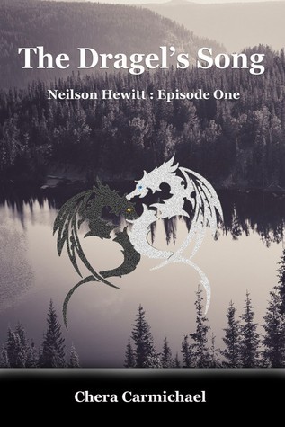 The Dragel's Song (Neilson Hewitt, #1) by Chera Carmichael | Goodreads