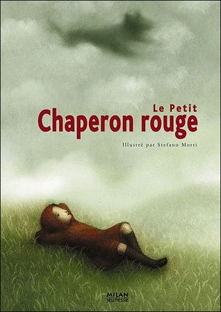 Le Petit Chaperon rouge by Nicola Cinquetti | Goodreads