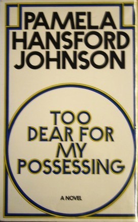 Too Dear For My Possessing by Pamela Hansford Johnson | Goodreads