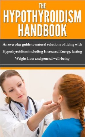 The Hypothyroidism Handbook by Lindsey Pylarinos | Goodreads