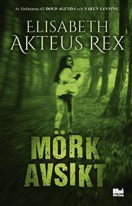 Mörk avsikt by Elisabeth Akteus Rex | Goodreads
