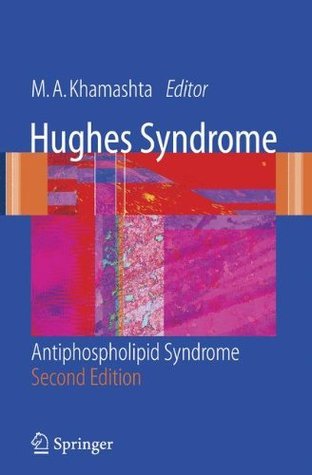 Hughes Syndrome: Antiphospholipid Syndrome by M.A. Khamashta | Goodreads