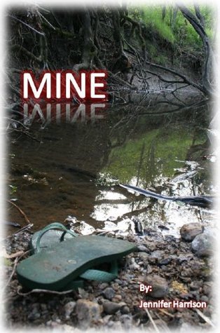 Mine by Jennifer Harrison | Goodreads