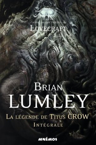 La Légende de Titus Crow (Titus Crow #1-6) by Brian Lumley | Goodreads