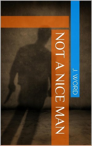 Not A Nice Man by J. Word | Goodreads