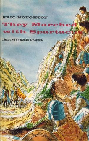 They Marched with Spartacus by Eric Houghton | Goodreads