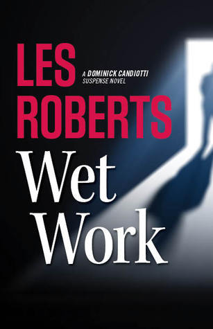 Wet Work by Les Roberts | Goodreads