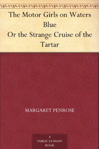 The Motor Girls on Waters Blue; or, The Strange Cruise of the Tartar by ...
