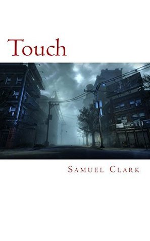 Touch by Samuel Clark | Goodreads