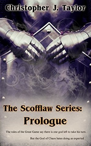 The Scofflaw Series: Prologue by Christopher J. Taylor | Goodreads
