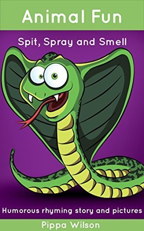 Animal Facts. Spit, Spray and Smell.: Kids books on animals. by Pippa ...