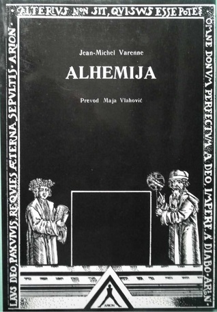 Alhemija by Jean-Michel Varenne | Goodreads