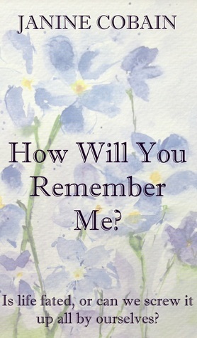 How Will You Remember Me? by Janine Cobain | Goodreads