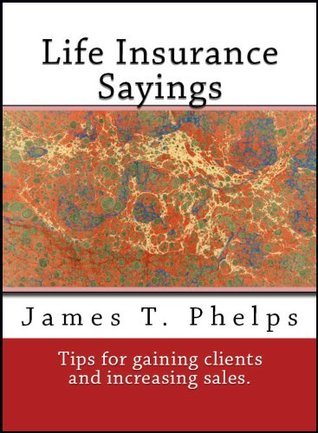 Life Insurance Sayings by James T. Phelps | Goodreads