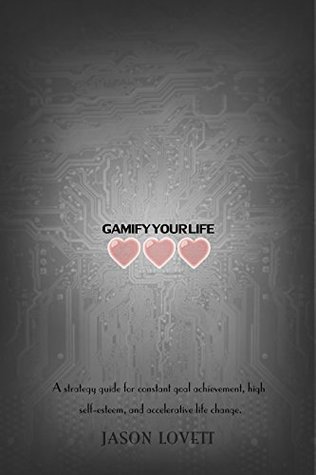 Gamify Your Life: A Strategy Guide for Goal Achievement, High Self ...
