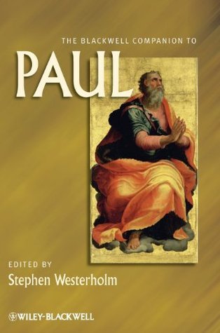 The Blackwell Companion to Paul by Stephen Westerholm | Goodreads