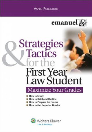 Strategies and Tactics for the First Year Law Student: Maximize Your ...