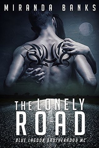 The Lonely Road (Blue Lagoon Brotherhood MC) by Miranda Banks | Goodreads