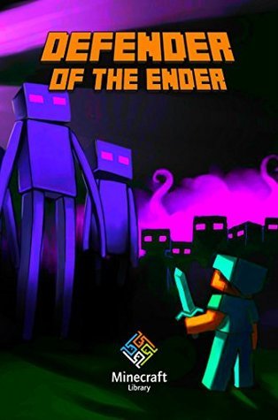 Minecraft Legend of The Enderman: Defender of The Ender: A Minecraft Novel (Based on True Story ...