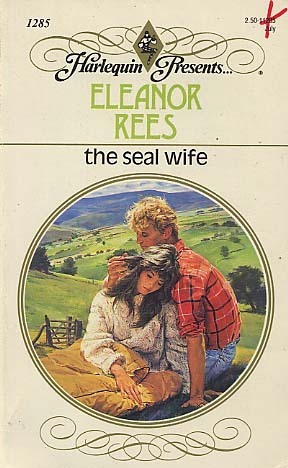 The Seal Wife (Harlequin Presents, No 1285) by Eleanor Rees | Goodreads