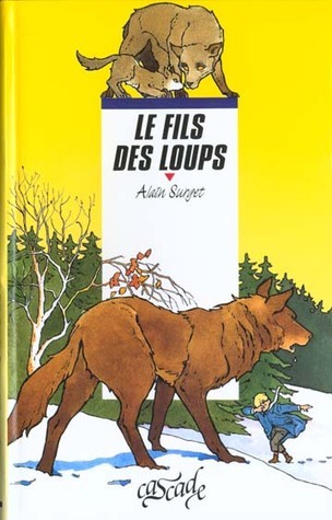 Le Fils des loups by Alain Surget | Goodreads