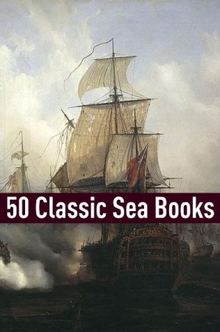 50 Classic Sea Stories by Various | Goodreads