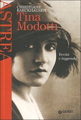 Tina Modotti. Verità e Leggenda by Christiane Barckhausen | Goodreads