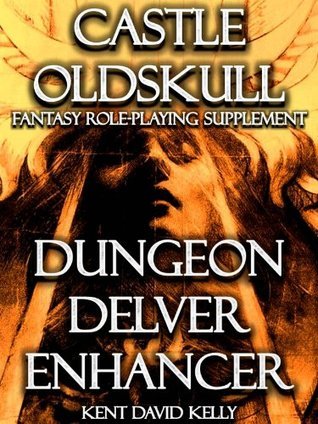 Dungeon Delver Enhancer by Kent David Kelly | Goodreads