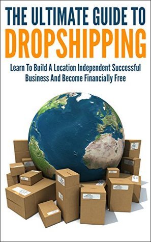 The Ultimate Guide To Dropshipping: Learn To Build A Location ...