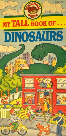 My Tall Book of ... Dinosaurs by Sandy Damashek | Goodreads