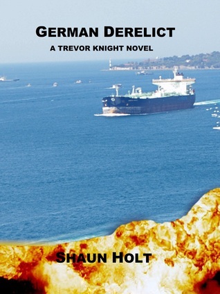 German Derelict (Trevor Knight Series, #1) by Shaun Holt | Goodreads