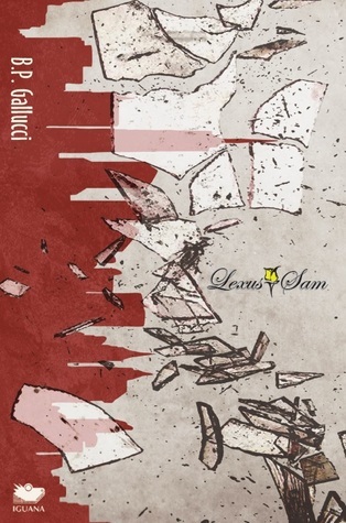 Lexus Sam by B.P. Gallucci | Goodreads