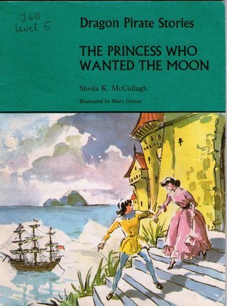 The Princess who Wanted the Moon by Sheila K. McCullagh | Goodreads