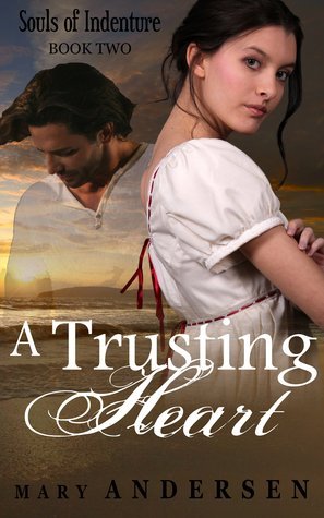 A Trusting Heart (Souls of Indenture, #2) by Mary Andersen | Goodreads