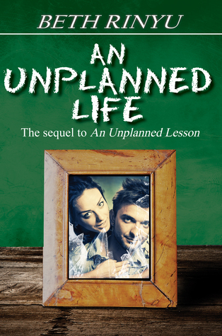 An Unplanned Life (Unplanned, #2) by Beth Rinyu | Goodreads