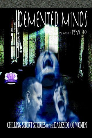Demented Minds by Psycho | Goodreads