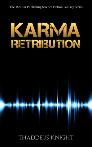 Karma: Retribution (Book 1) by Thaddeus Knight | Goodreads