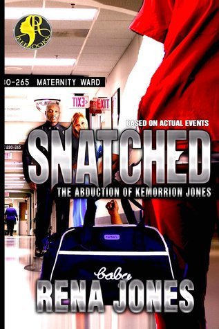 Snatched: The Abduction Of Kemorrion Jones by Rena S. Jones | Goodreads